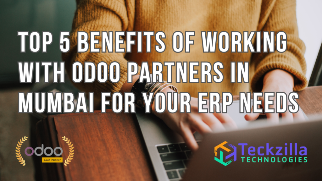Top 5 Benefits of Working with Odoo Partners in Mumbai for Your OdooERP ...