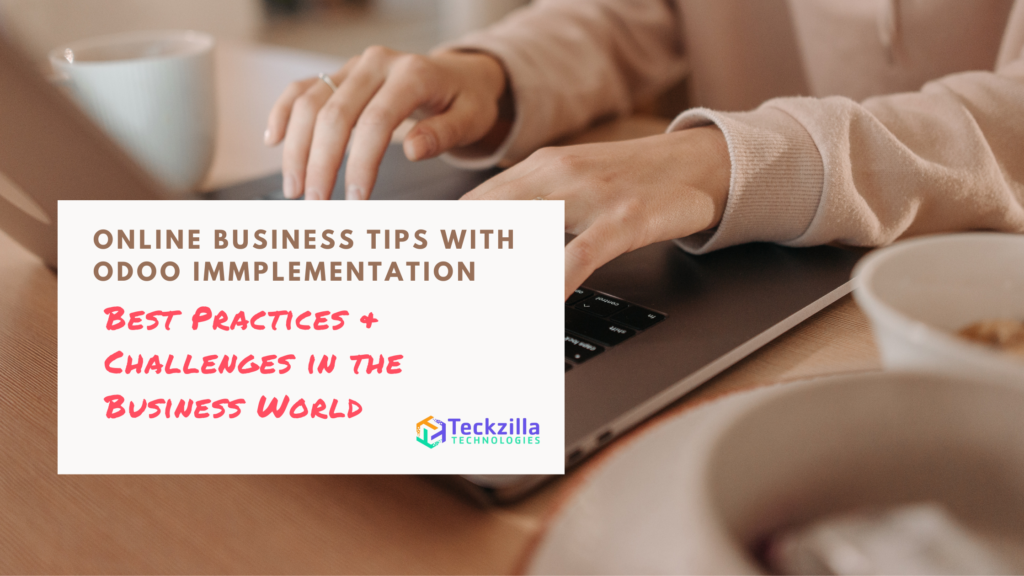 A Complete Guide to Odoo Implementation for Best Practices & Challenges in the Business World